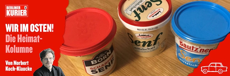 Born, Bautz'ner oder Altenburger? Der scharfe DDR-Geschmack: Ost-Senf ...